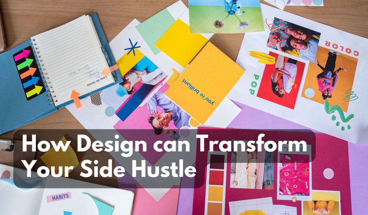 How Design Can Transform Your Side Hustle