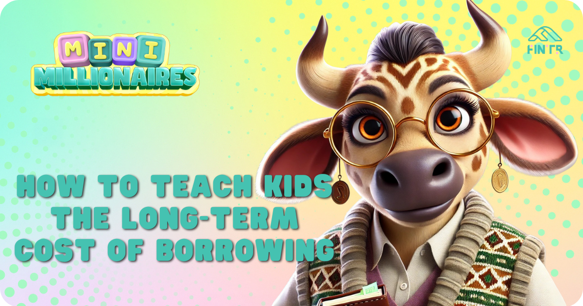 🤕 How to teach kids the long-term cost of borrowing