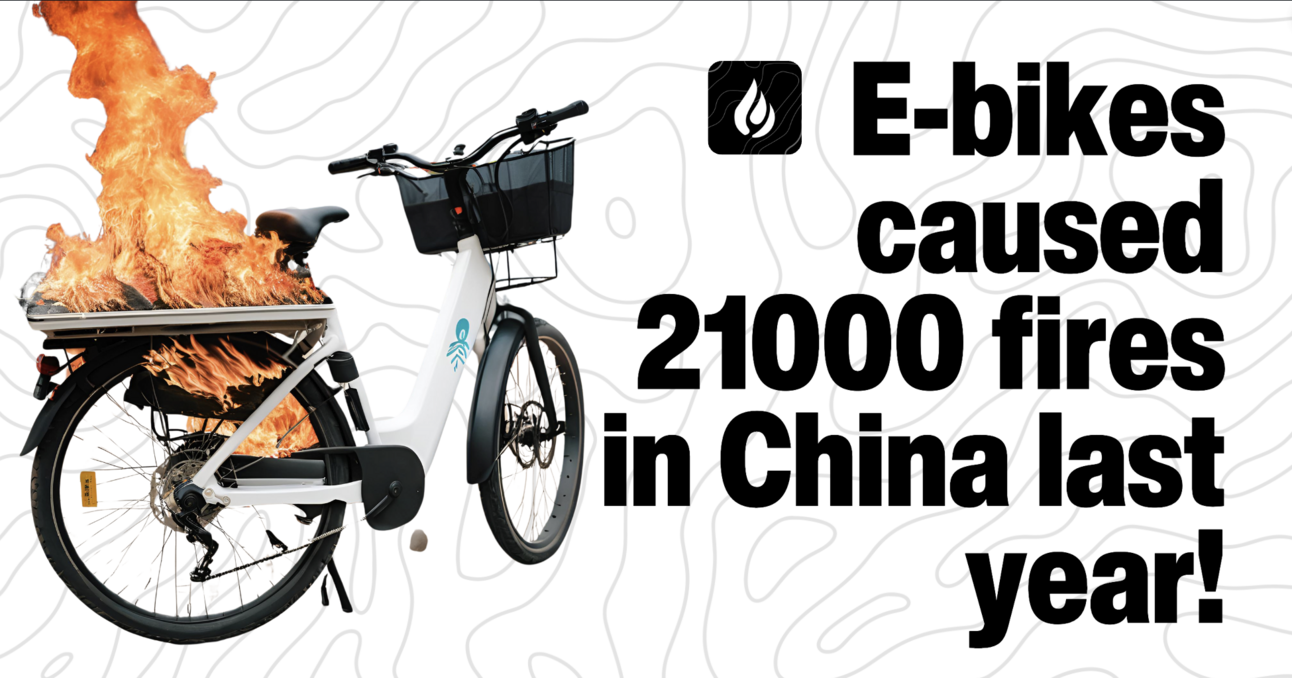 E-bikes caused 21000 fires in China last year!