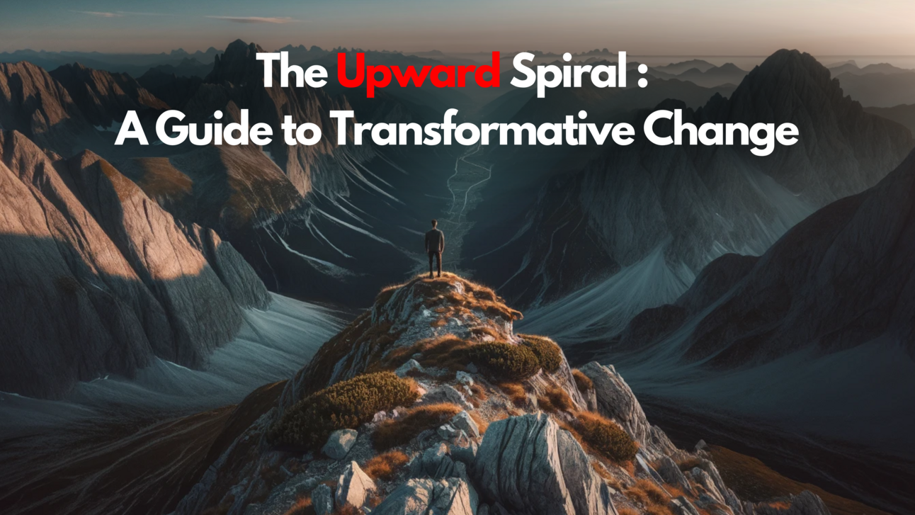 The Upward Spiral: A Guide to Transformative Change