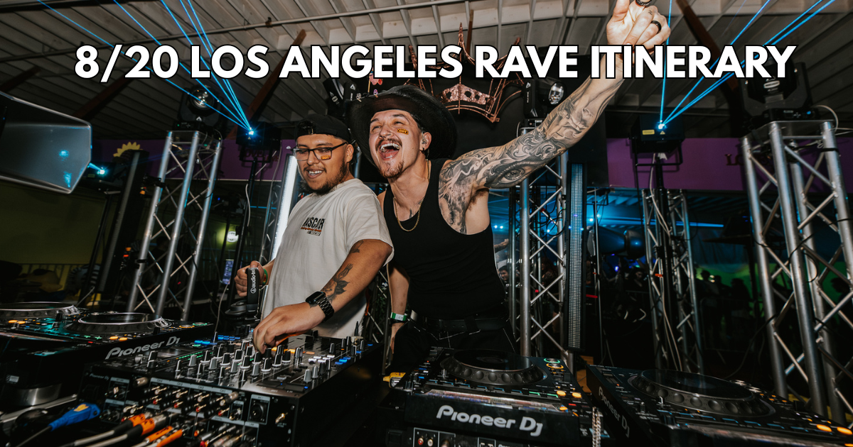 8/20 Los Angeles Rave Itinerary