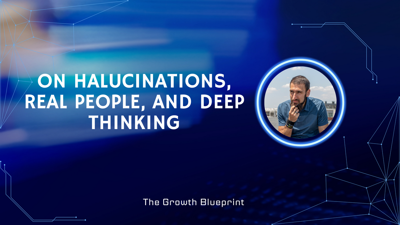On hallucinations, real people, and deep thinking