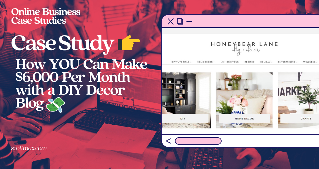 Case Study 📚 How YOU Can Make $6,000 Per Month with a DIY Decor Blog
