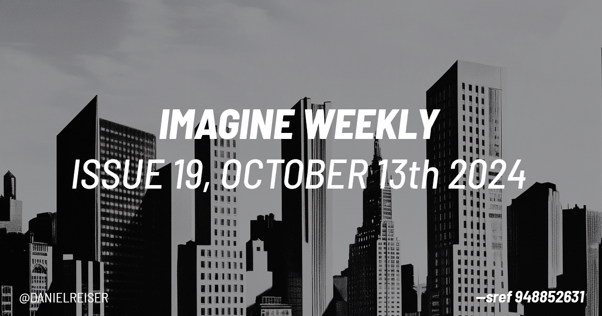 Imagine Weekly – Issue 19 [October 13th]