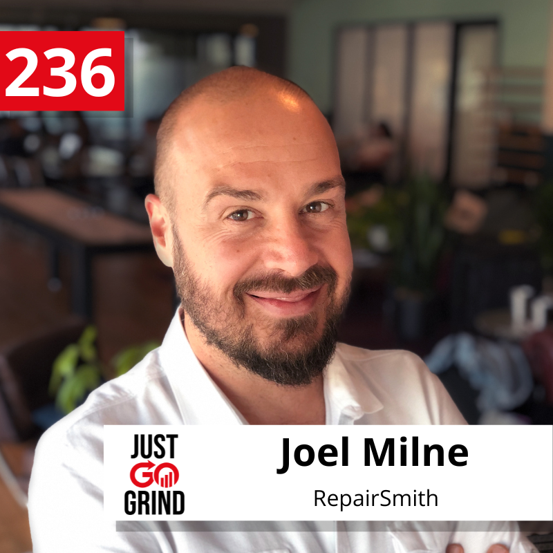 #236: Joel Milne, CEO of RepairSmith, the First and Only Full-Service Mobile Delivery Solution ...