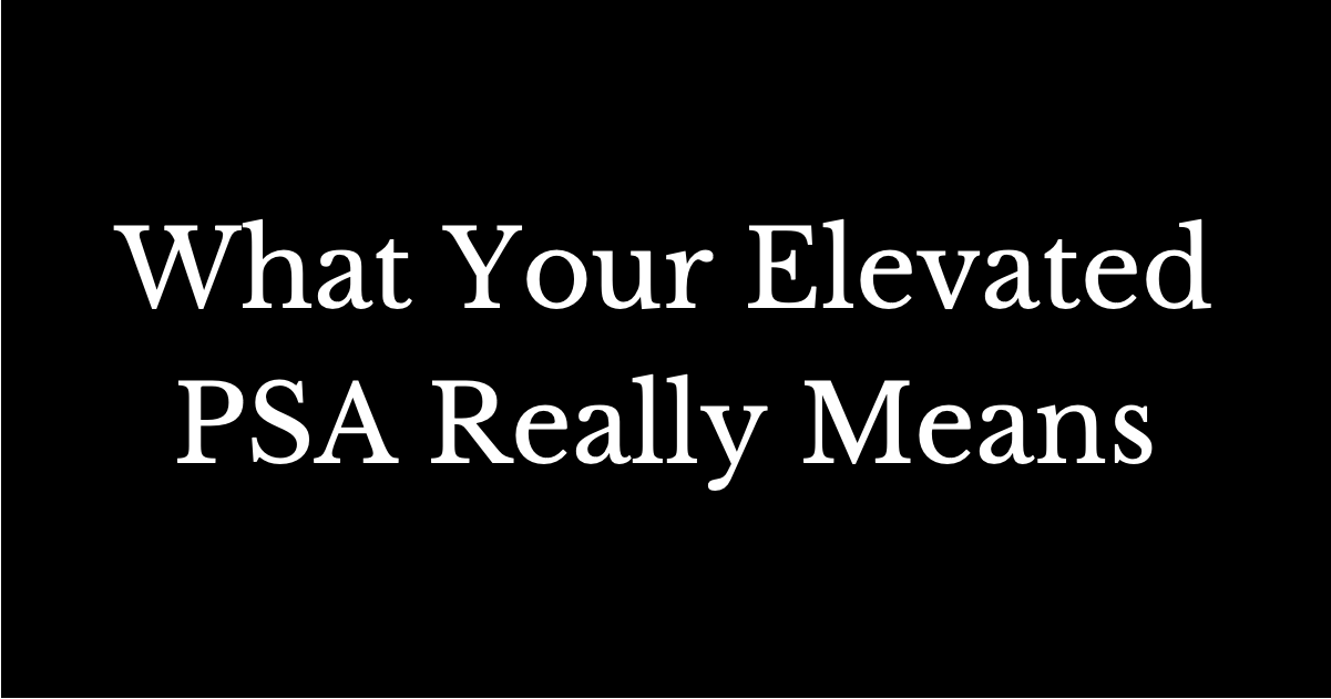 What Your Elevated Psa Really Means