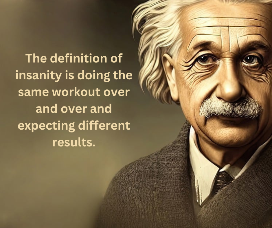 Einstein Insanity Meets Your Workout: How To Break Free