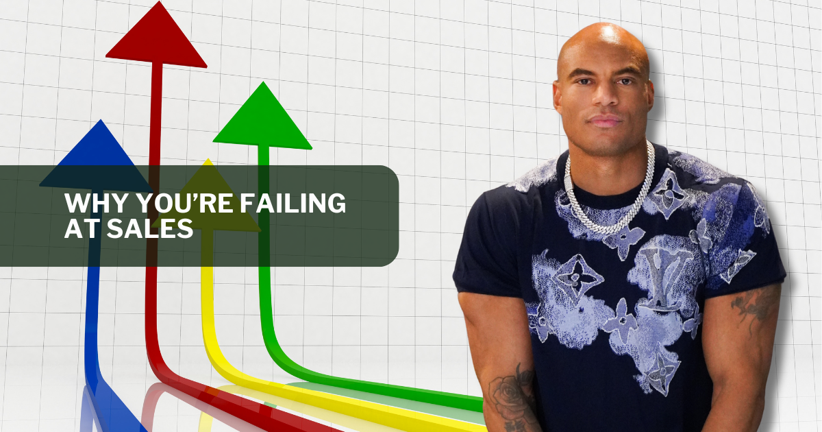 Why You’re Failing at Sales (and How I Fixed It)
