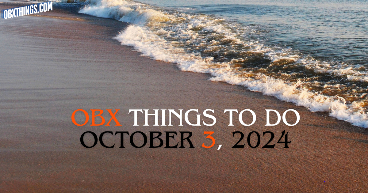 Things to Do on the OBX for October 3rd 2024