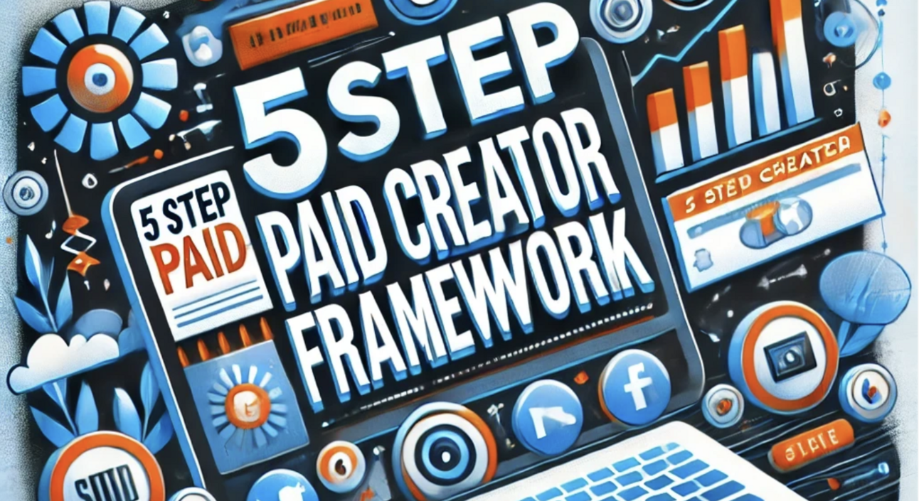 5 Step Paid Creator Framework For Getting Paid For Your Content