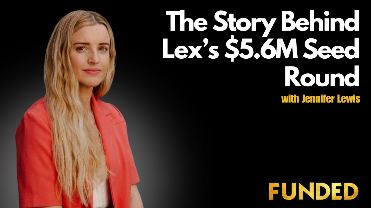 The Story Behind Lex's $5.6M Seed Round + Fundraising Fieldnotes 9.03.24