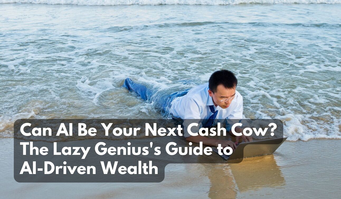 Can AI Be Your Next Cash Cow? The Lazy Genius's Guide to AI-Driven Wea