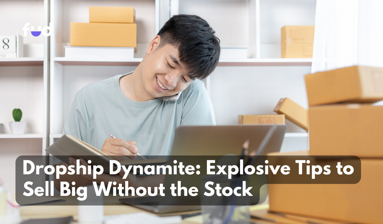 Dropship Dynamite: Explosive Tips to Sell Big Without the Stock