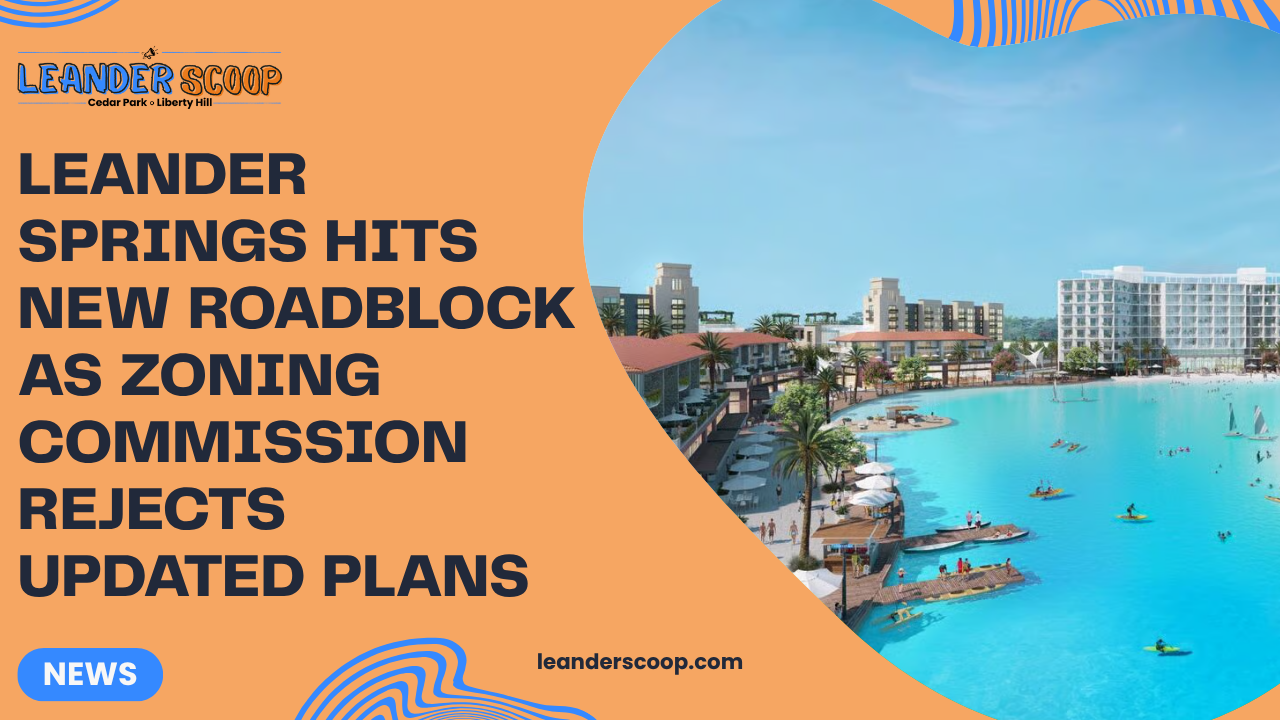 Leander Springs Hits New Roadblock as Zoning Commission Rejects Updated ...