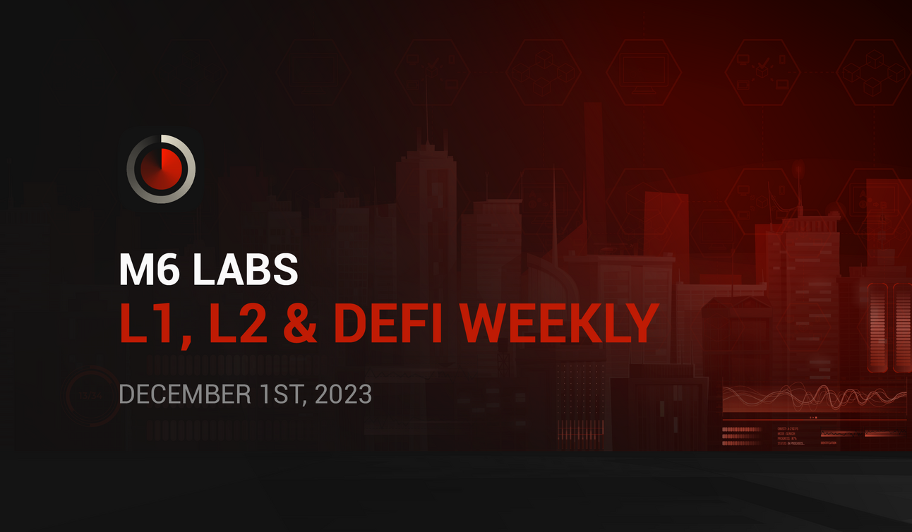 M6 Labs L1, L2 & DeFi Weekly