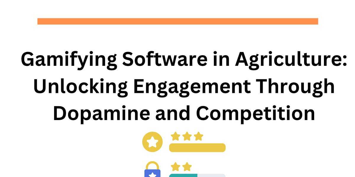 Gamifying Software in Agriculture: Unlocking Engagement Through Dopamine and Competition