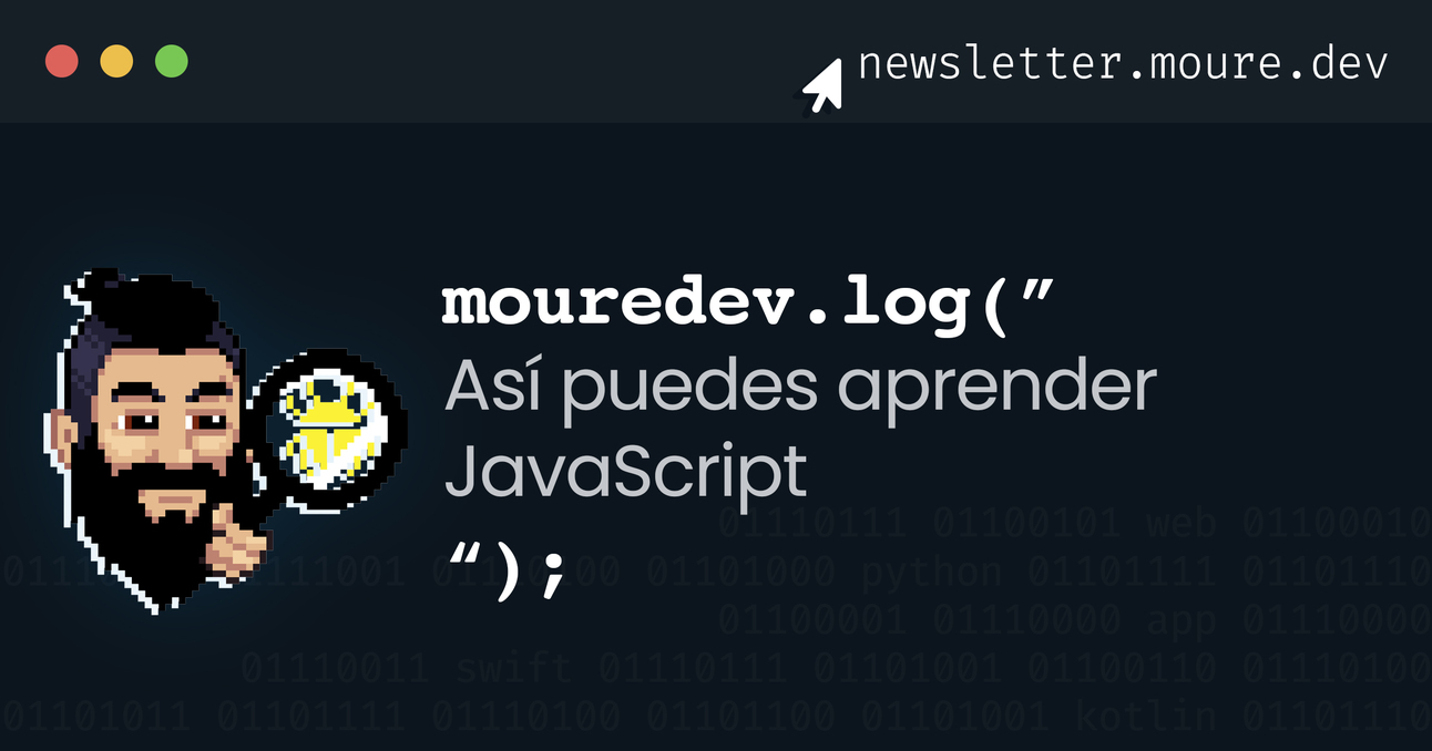 mouredev.log("Así puedes aprender JavaScript");