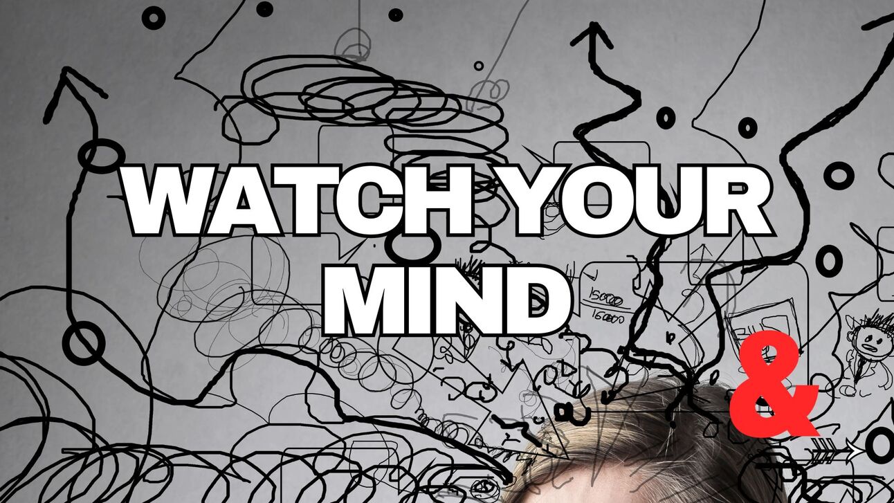 Watch Your Mind