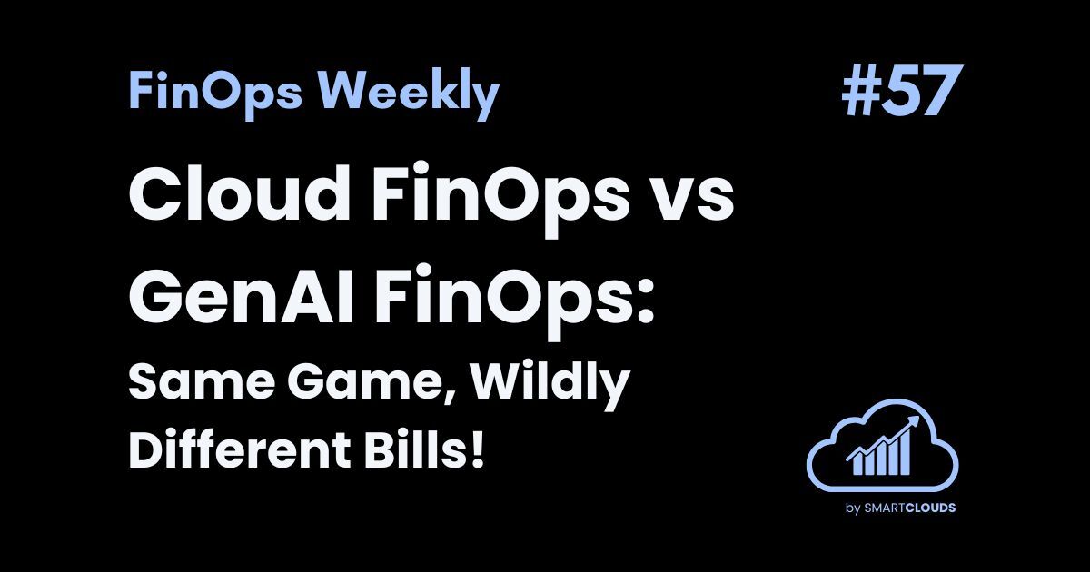 Cloud FinOps vs GenAI FinOps