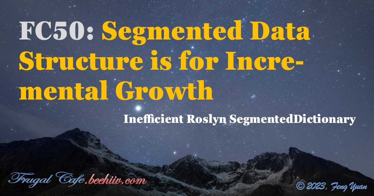 FC50: Segmented data structure is for incremental growth