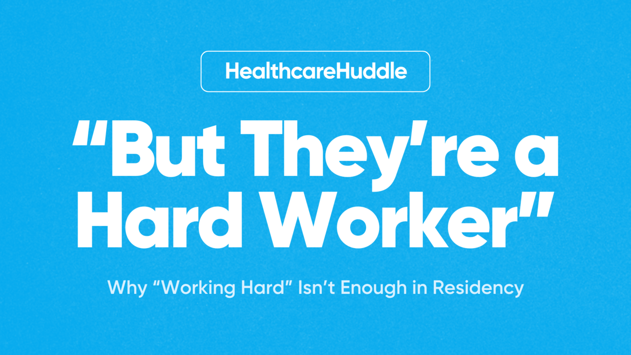 Why “Working Hard” Isn’t Enough in Residency