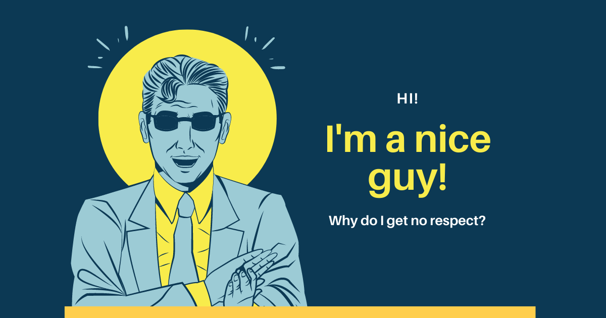 The Dangers of Being a Nice Guy