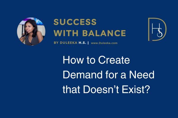 How to Create Demand for a Need That Doesn’t Exist?
