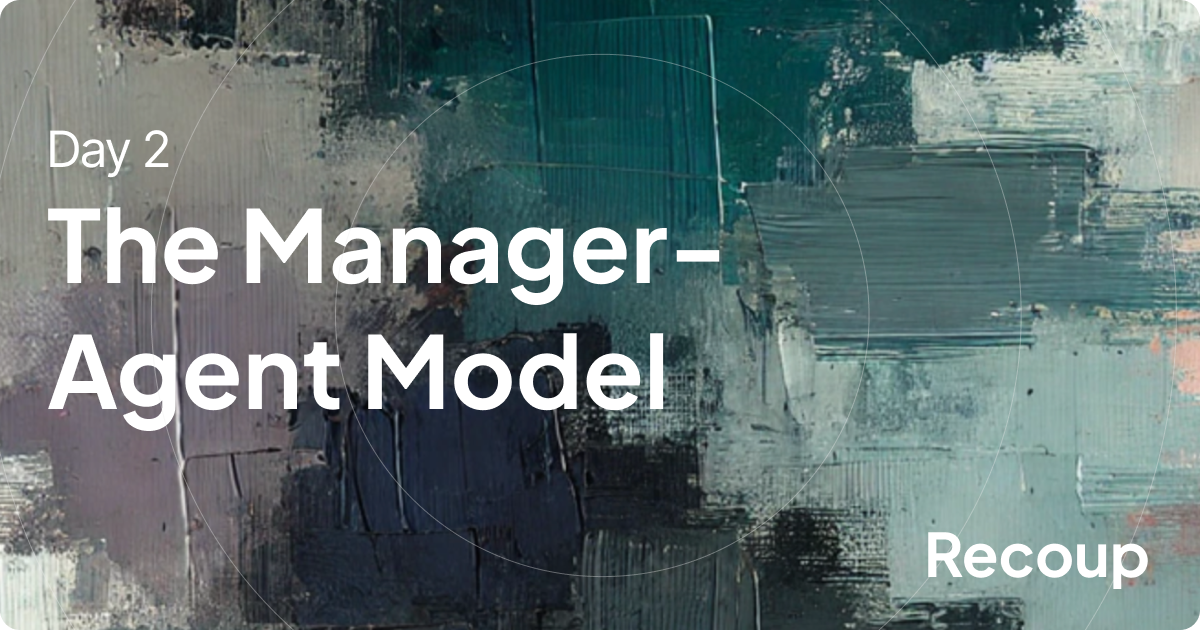 Day 2: The Manager-Agent Model