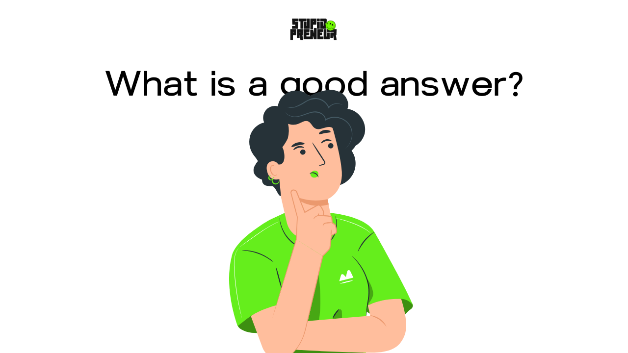 What is a good answer?