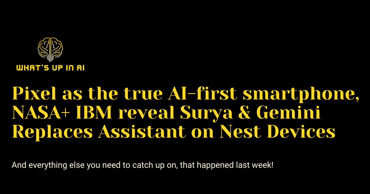 Pixel as the true AI-first smartphone, NASA+ IBM reveal Surya & Gemini ...