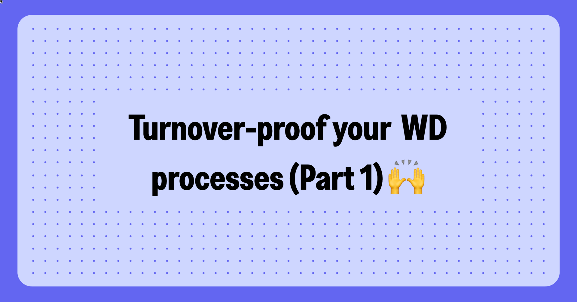 Turnover-proof your scheduled processes in Workday (Part 1 / 3)