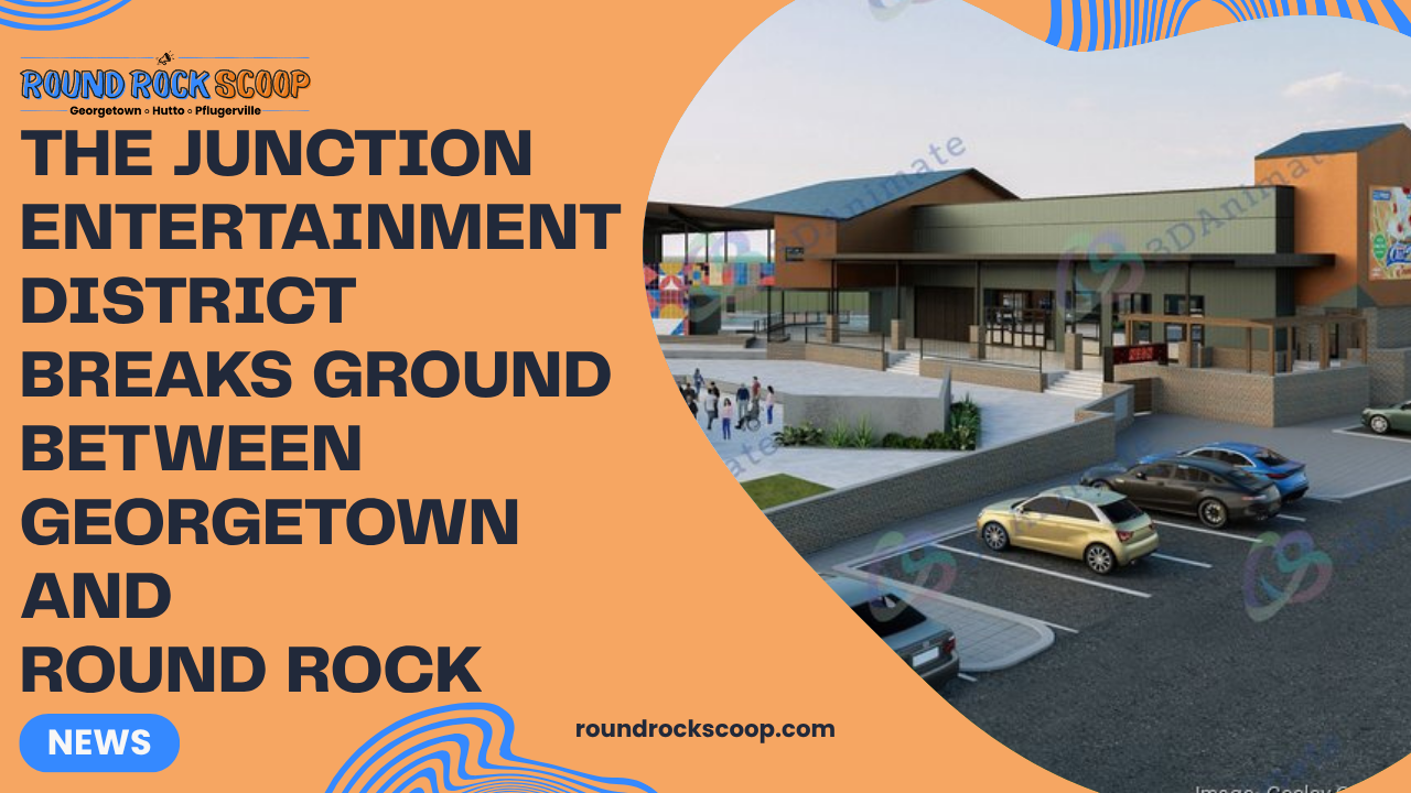 The Junction entertainment district breaks ground between Georgetown ...