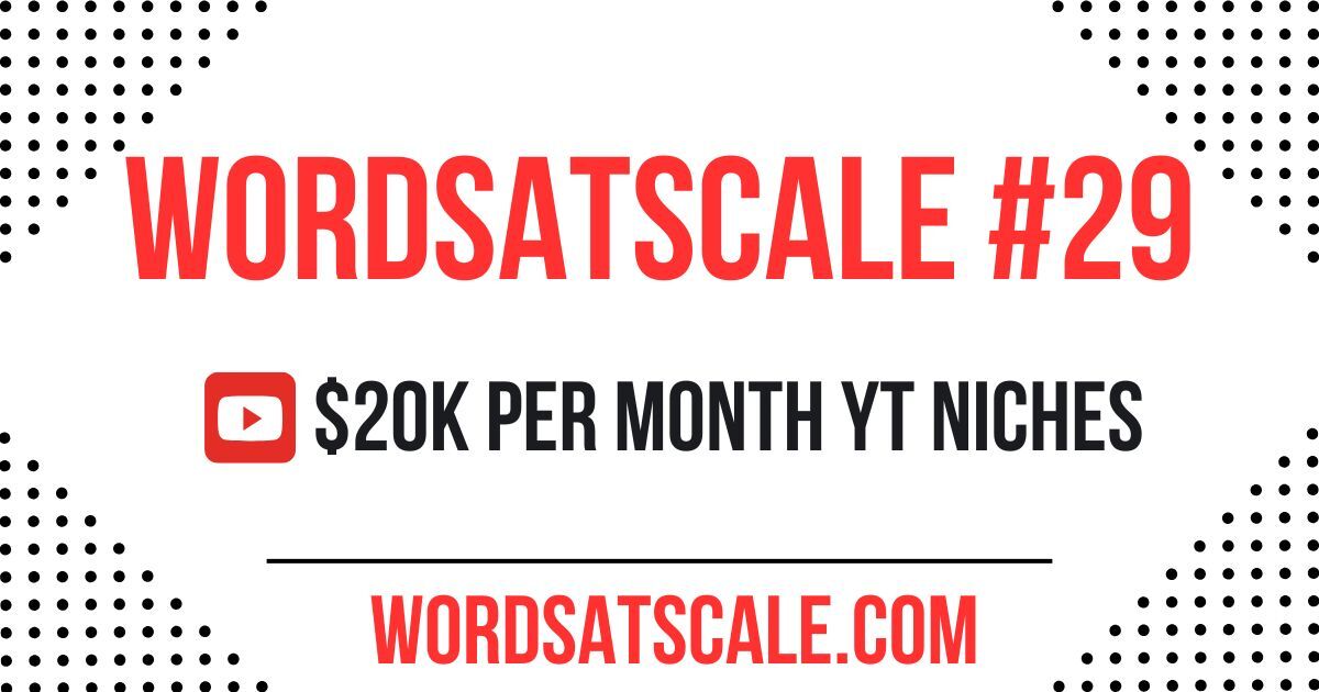 WordsAtScale #29: Earn $500–$20k/Month with These YouTube Niches