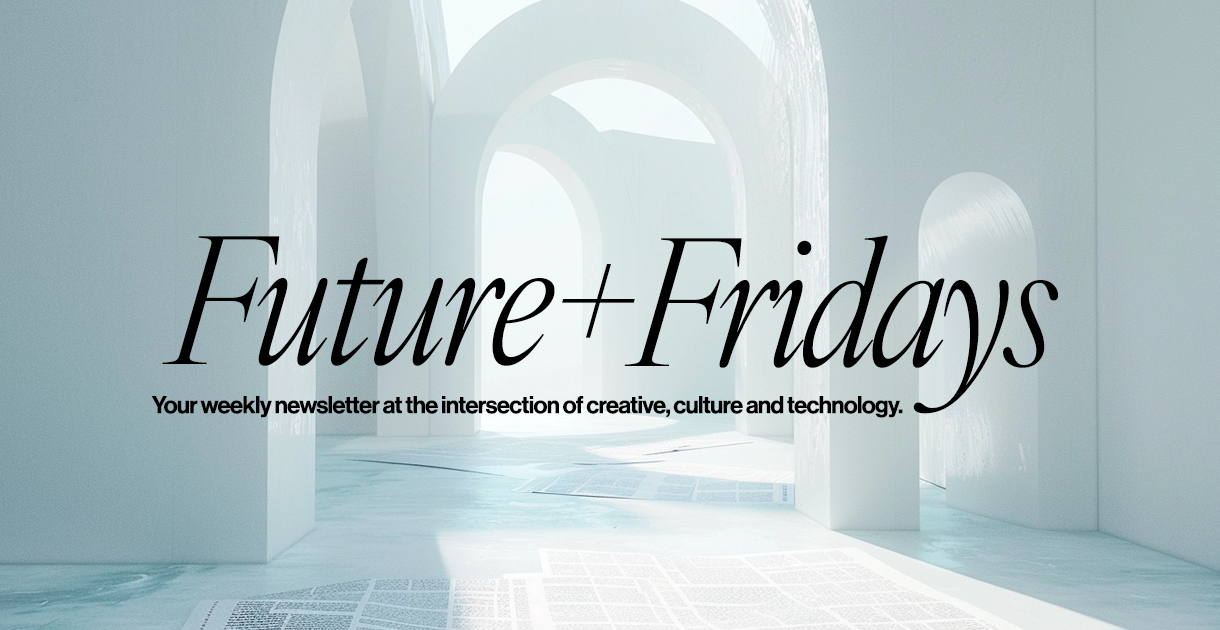 Future+Fridays | Issue17