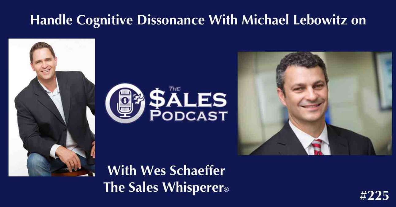 Michael Lebowitz: Defeat Cognitive Dissonance To Grow Sales