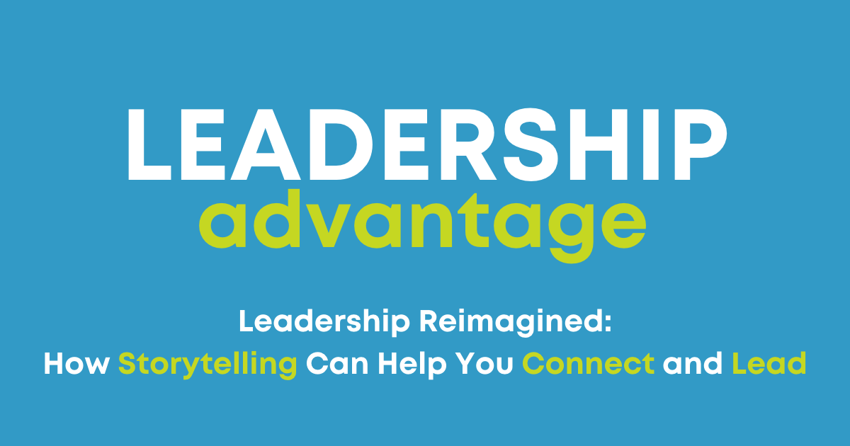 Issue 3 - Leadership Reimagined: How Storytelling Can Help You Connect ...
