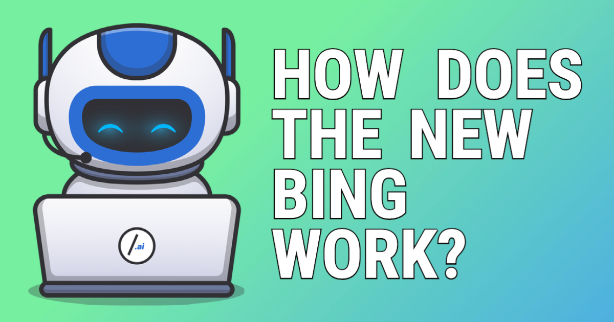 🤖 How Does the New Bing Work?
