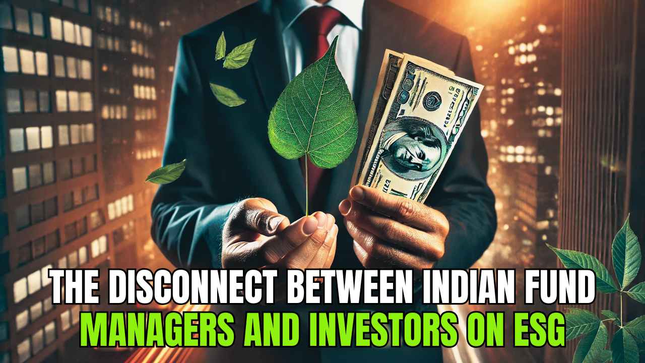 🌱 The Disconnect Between Indian Fund Managers and Investors on ESG 💼💸🤔