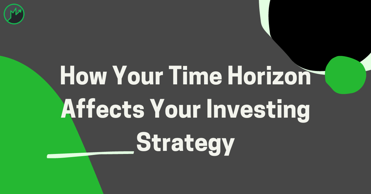 How Your Time Horizon Affects Your Investments