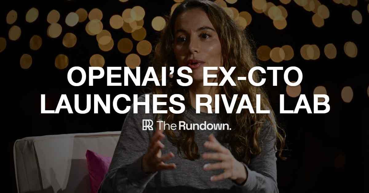 OpenAI’s ex-CTO launches rival lab