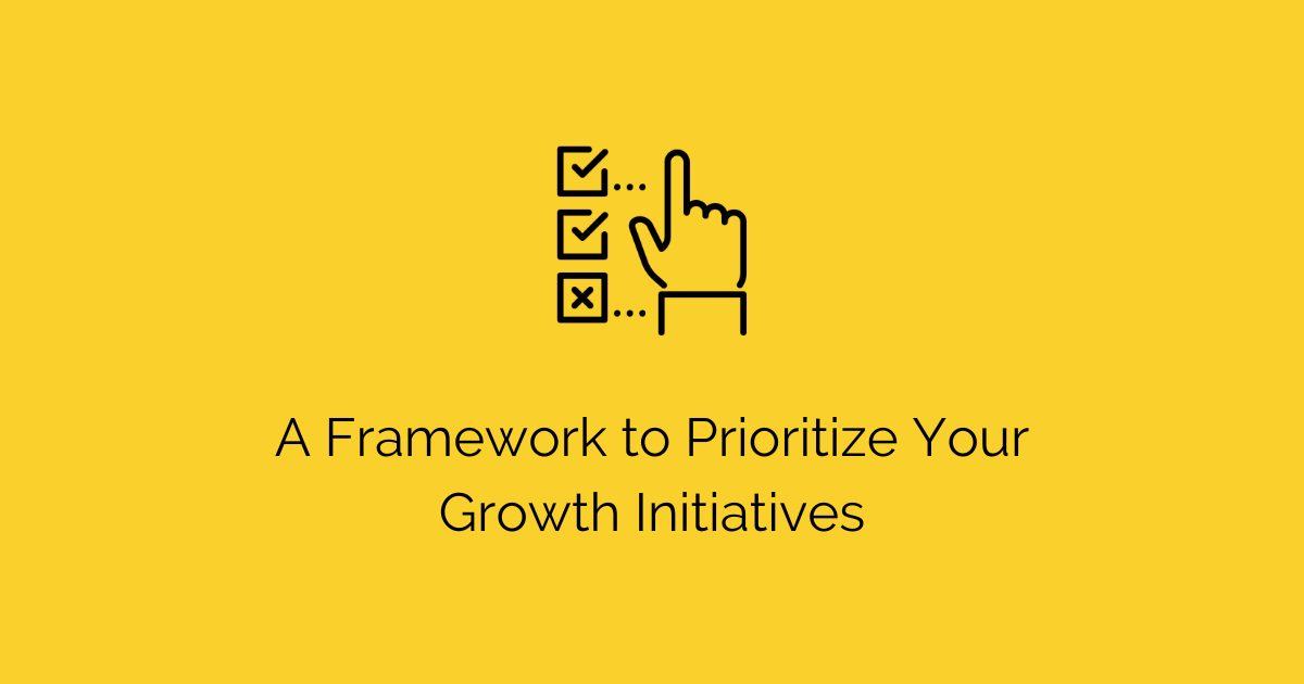 Prioritize Your Growth Initiatives
