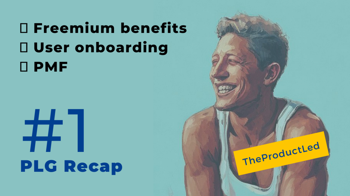 Product Led Growth Newsletter - The PLG Recap - Drew Teller