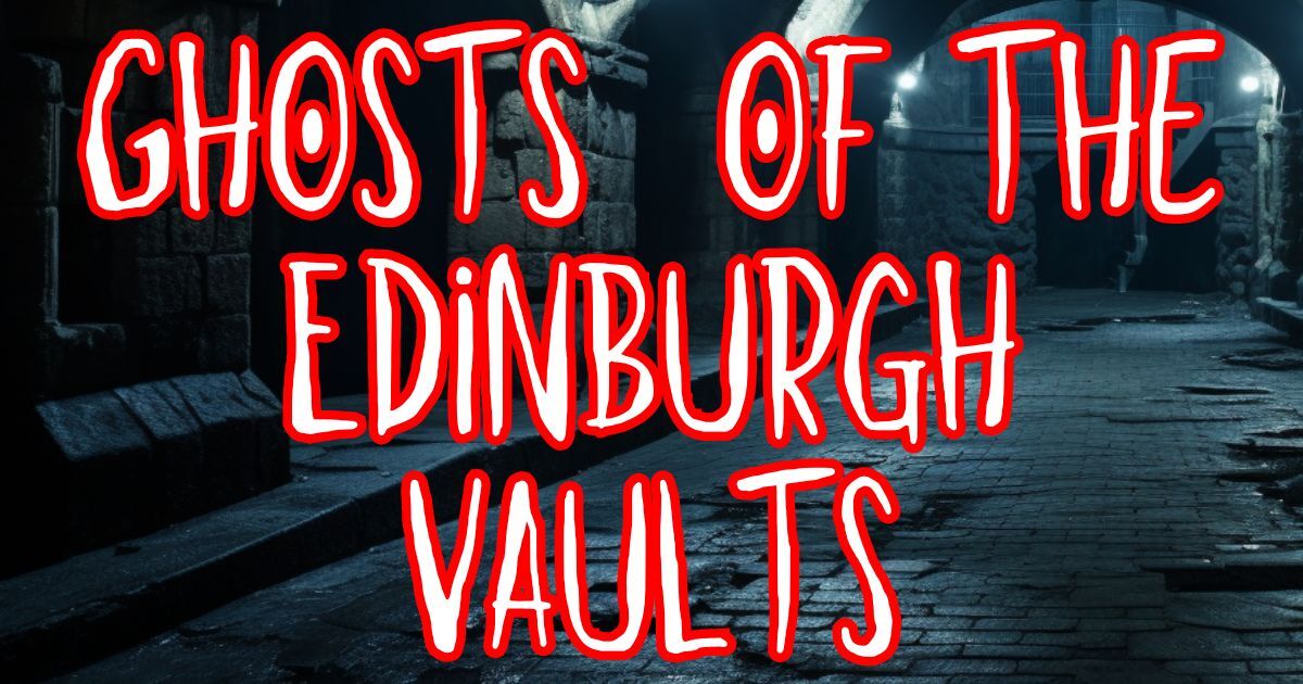 Ghosts of the Edinburgh Vaults