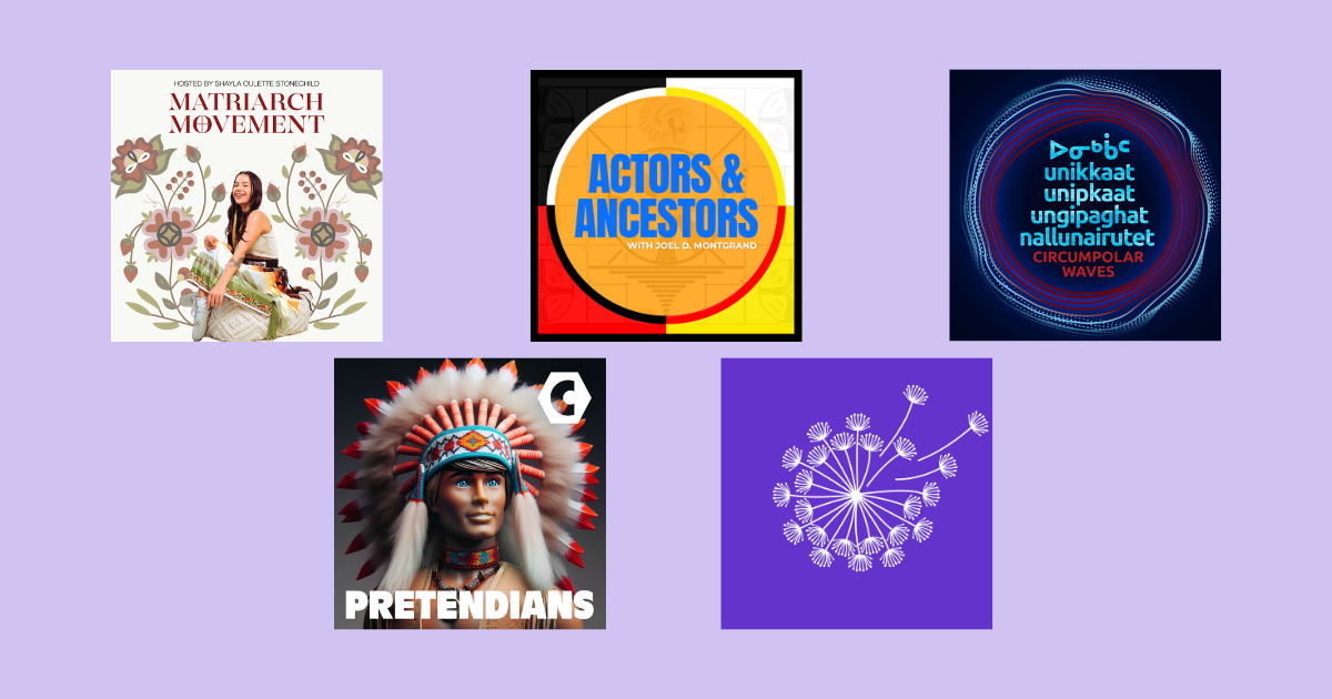 Podcasts Celebrating Canada's Indigenous History Month