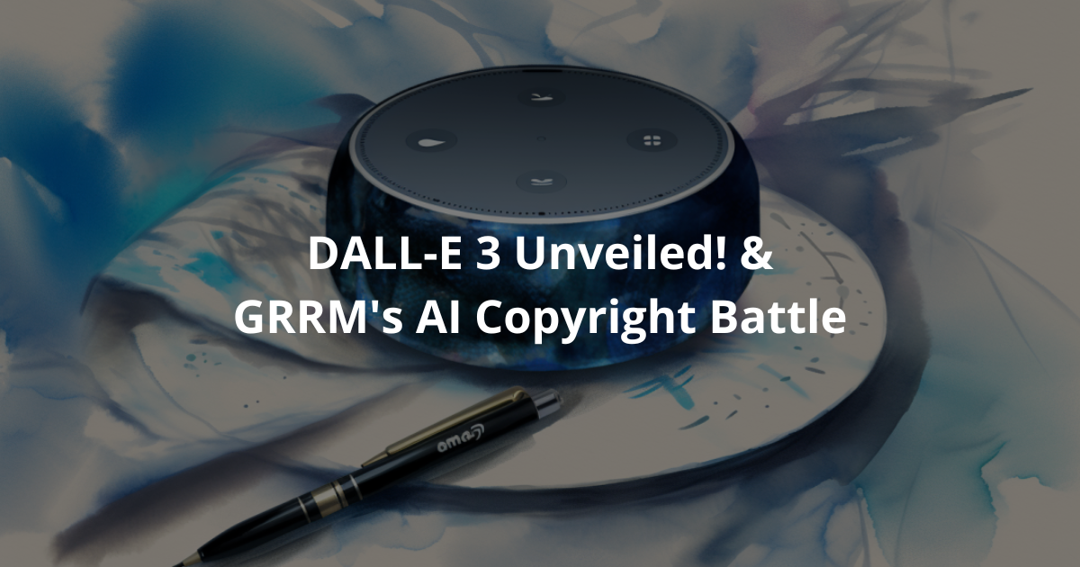 🐇 DALL-E 3 Unveiled & GRRM's AI Copyright Battle