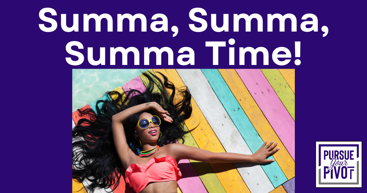 Pursue Your Pivot: Summa, Summa, Summa Time