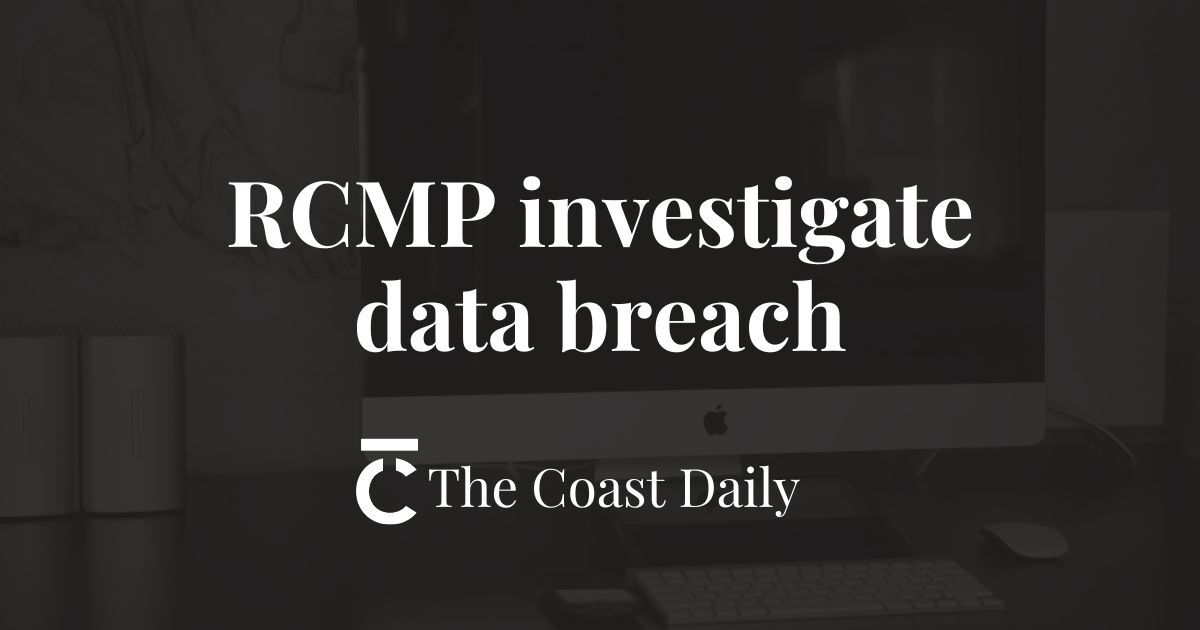 🗞️ RCMP investigates data breach