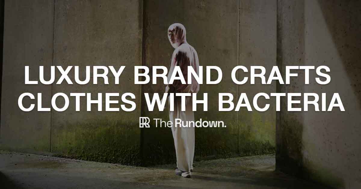 ⚡️ Luxury clothes built by bacteria tech