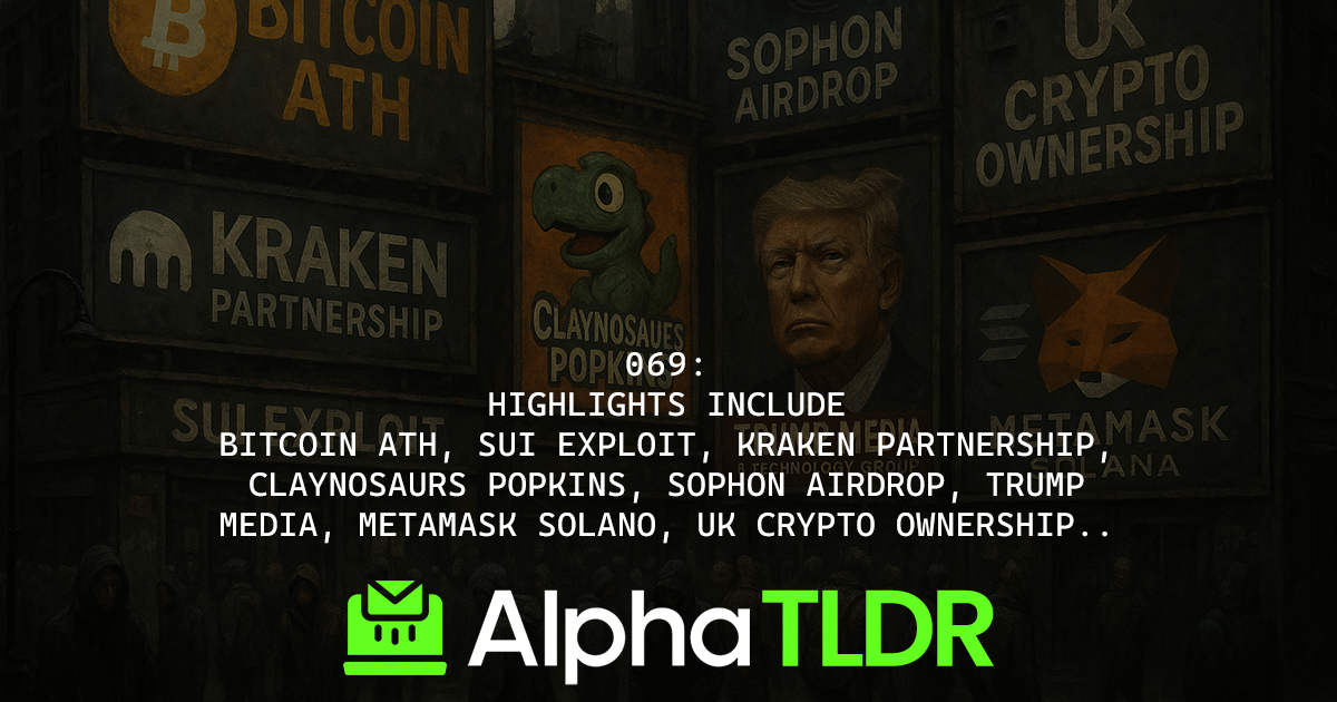 Bitcoin ATH, Sui Exploit, Kraken Partnership, Claynosaurs Popkins, Sophon Airdrop, Trump Media ...