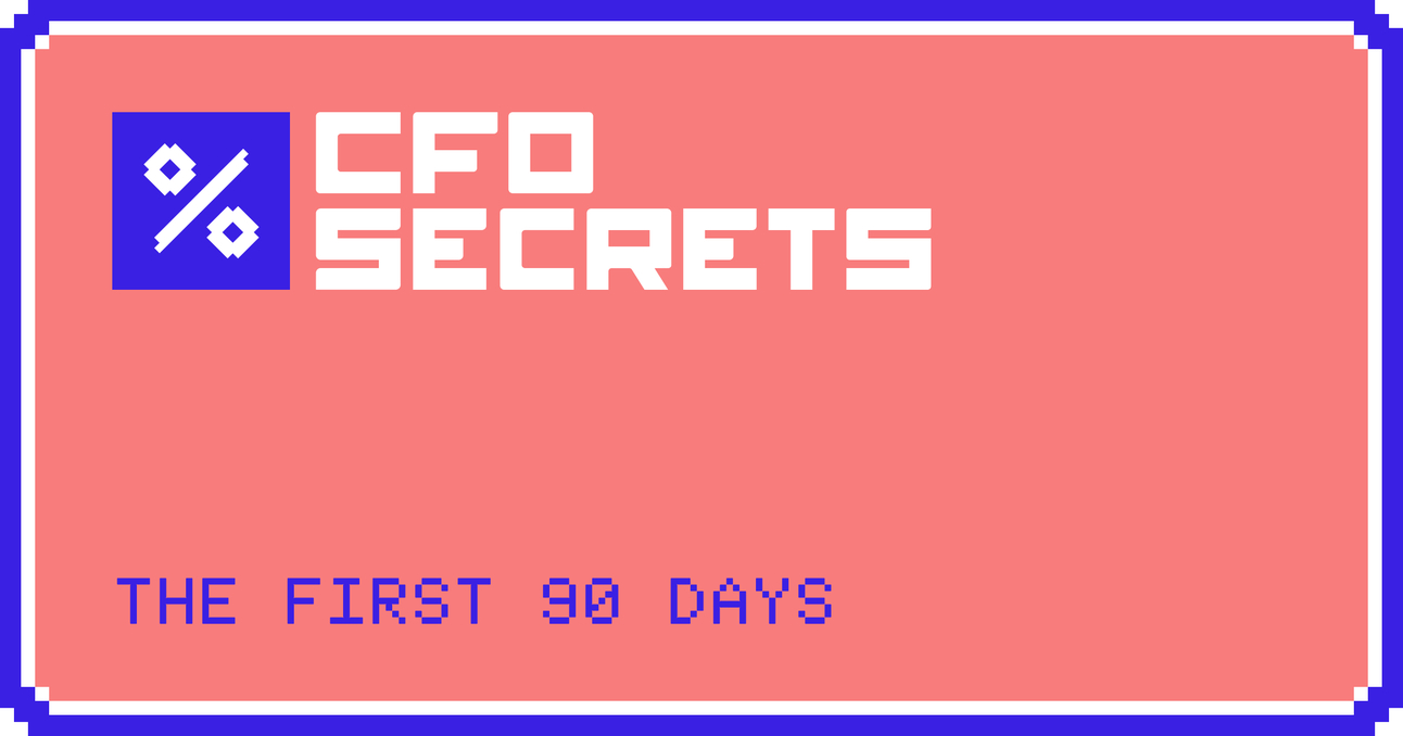 🗓 The First 90 days as CFO